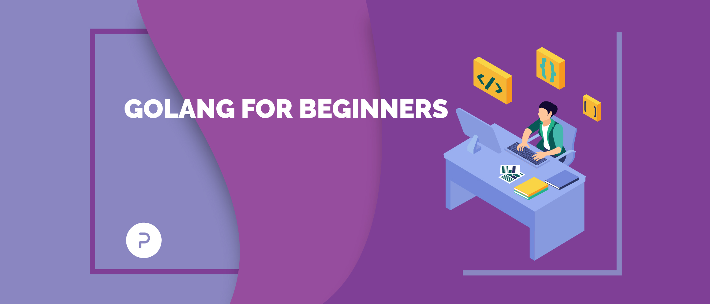 Golang สำหรับผู้เริ่มต้น แนวทางสำหรับการทำความเข้าใจเกี่ยวกับ Golang